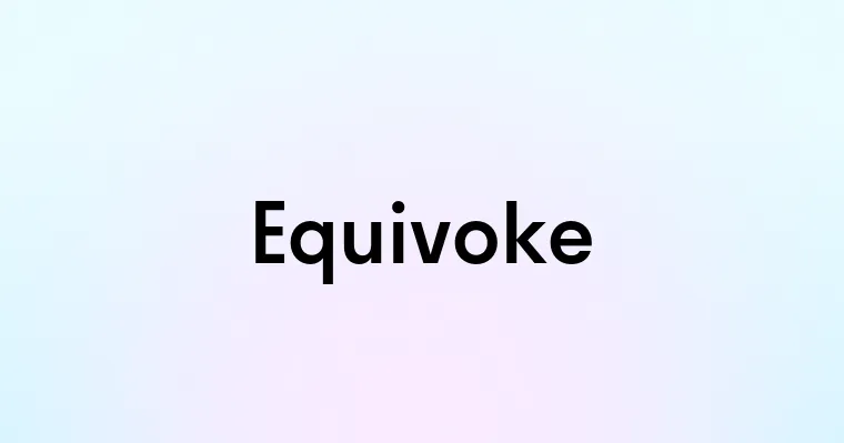 Equivoke — перевод, транскрипция, произношение и примеры