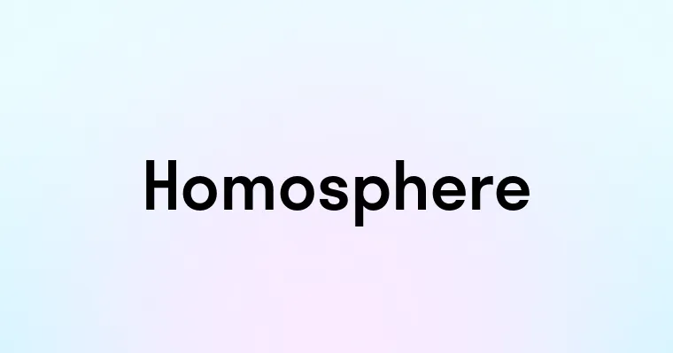 Homosphere — перевод, транскрипция, произношение и примеры
