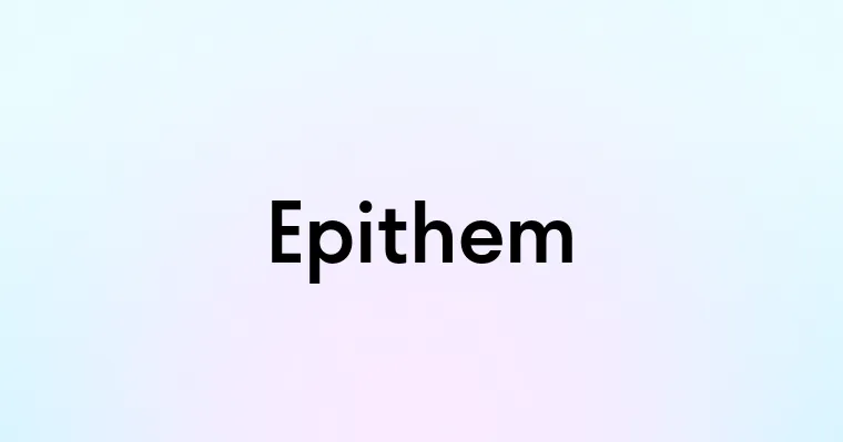 Epithem — перевод, транскрипция, произношение и примеры