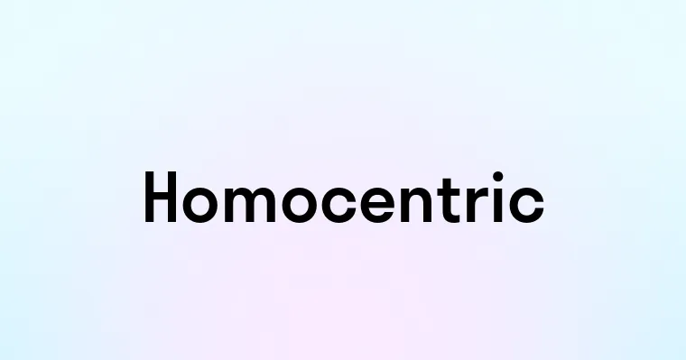 Homocentric — перевод, транскрипция, произношение и примеры