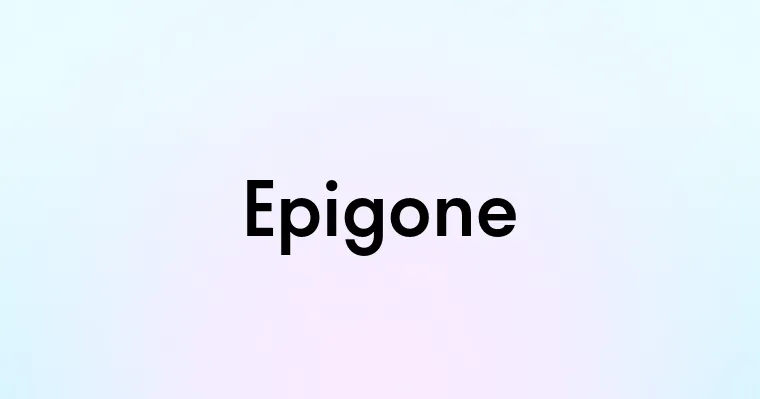 Epigone — перевод, транскрипция, произношение и примеры