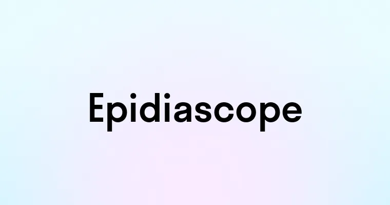 Epidiascope — перевод, транскрипция, произношение и примеры