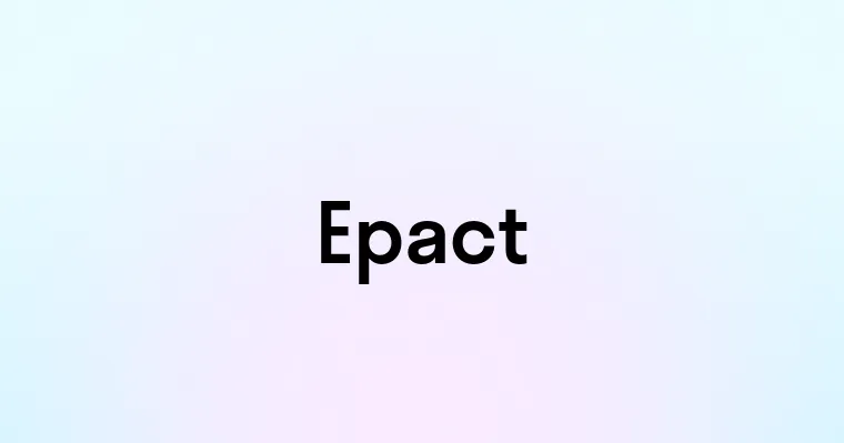 Epact — перевод, транскрипция, произношение и примеры