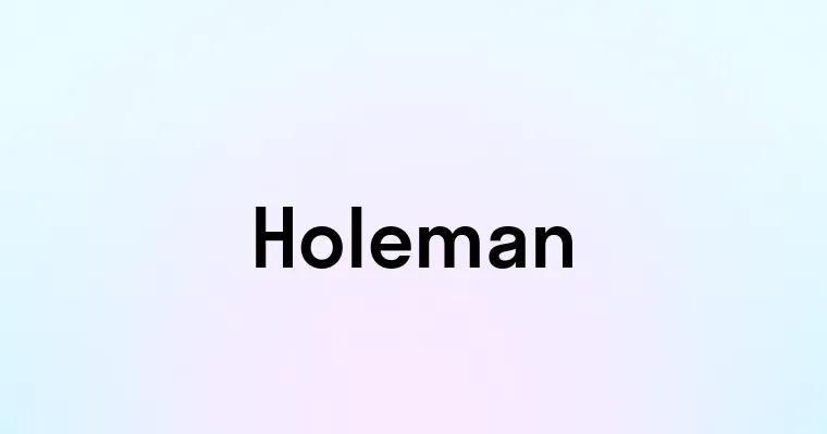 Holeman — перевод, транскрипция, произношение и примеры