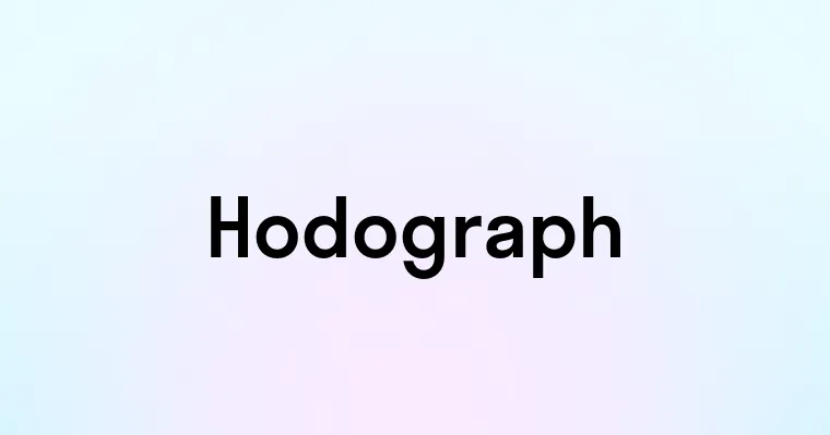 Hodograph — перевод, транскрипция, произношение и примеры