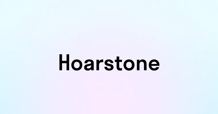 Hoarstone — перевод, транскрипция, произношение и примеры