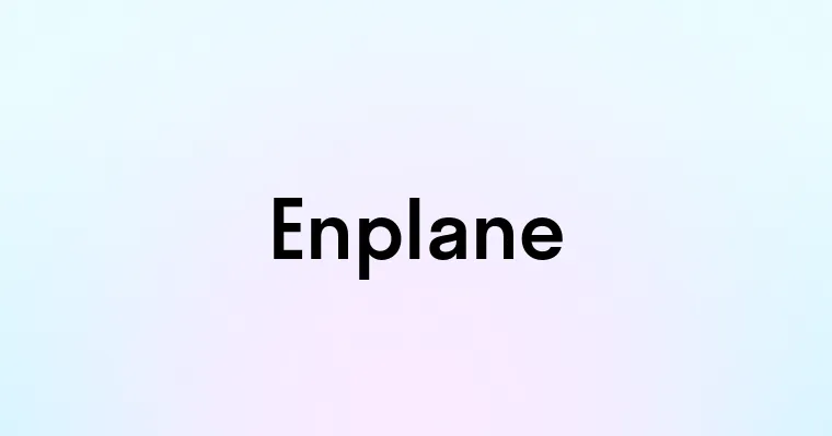 Enplane — перевод, транскрипция, произношение и примеры
