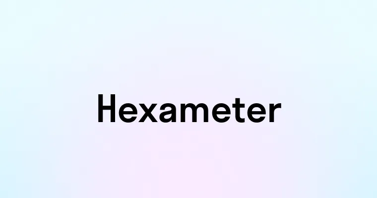 Hexameter — перевод, транскрипция, произношение и примеры