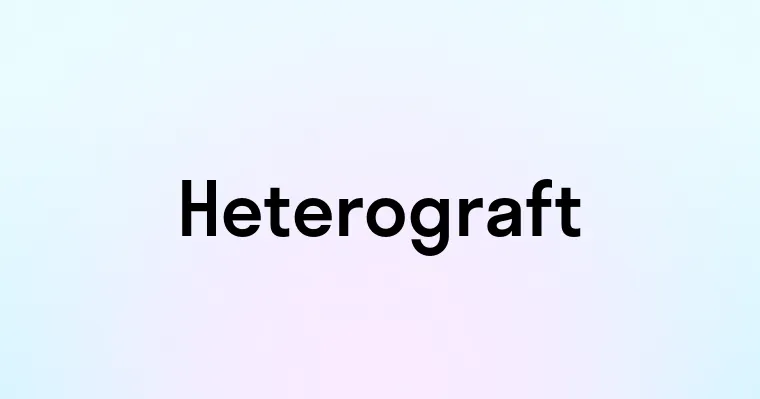 Heterograft — перевод, транскрипция, произношение и примеры