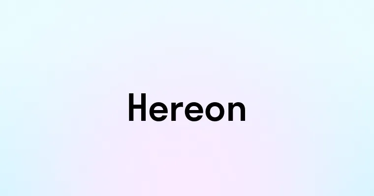 Hereon — перевод, транскрипция, произношение и примеры
