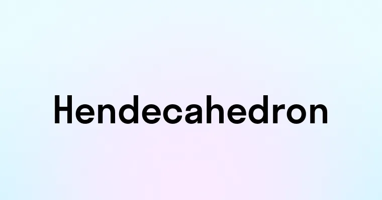 Hendecahedron — перевод, транскрипция, произношение и примеры