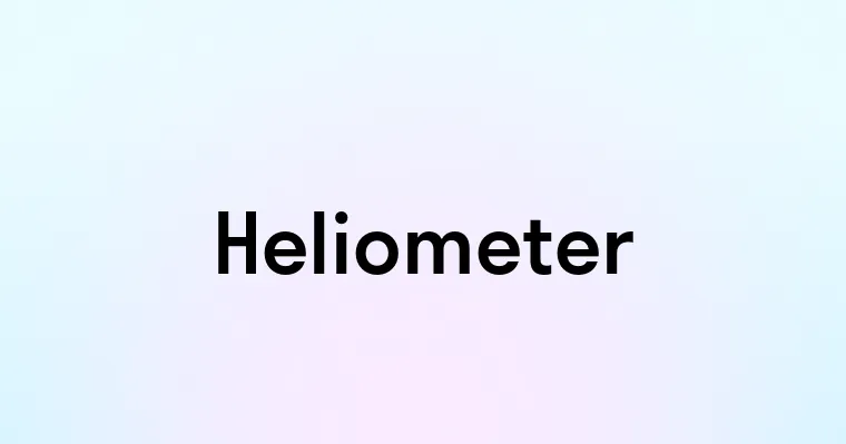 Heliometer — перевод, транскрипция, произношение и примеры