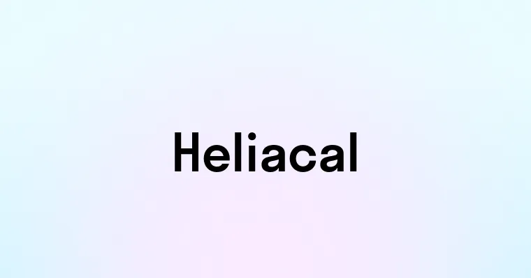 Heliacal — перевод, транскрипция, произношение и примеры