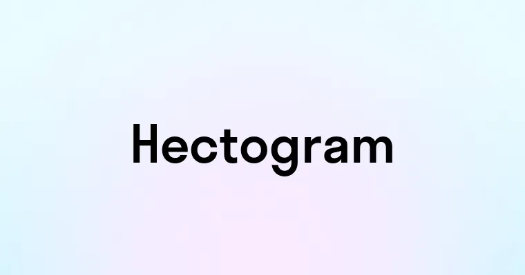 Hectogram — перевод, транскрипция, произношение и примеры