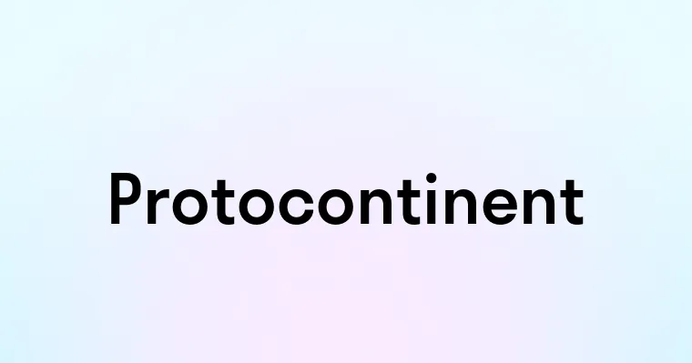 Protocontinent — перевод, транскрипция, произношение и примеры
