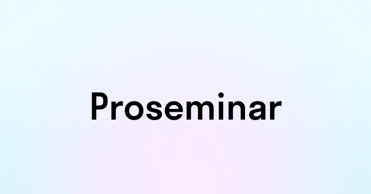 Proseminar — перевод, транскрипция, произношение и примеры