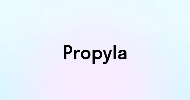 Propyla — перевод, транскрипция, произношение и примеры