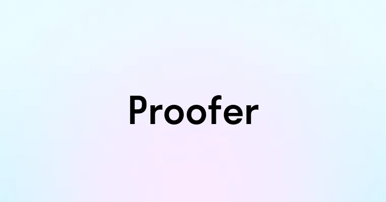 Proofer — перевод, транскрипция, произношение и примеры