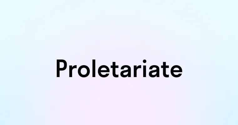 Proletariate — перевод, транскрипция, произношение и примеры