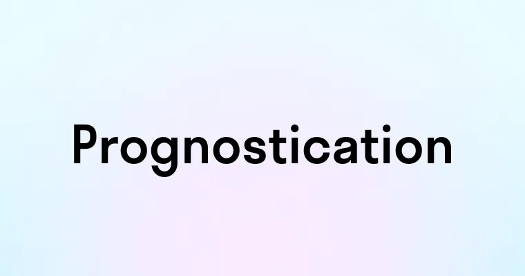 Prognostication — перевод, транскрипция, произношение и примеры