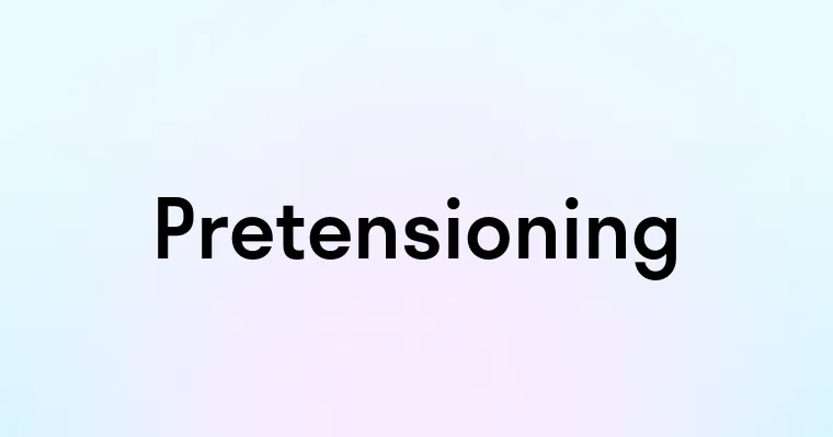 Pretensioning — перевод, транскрипция, произношение и примеры