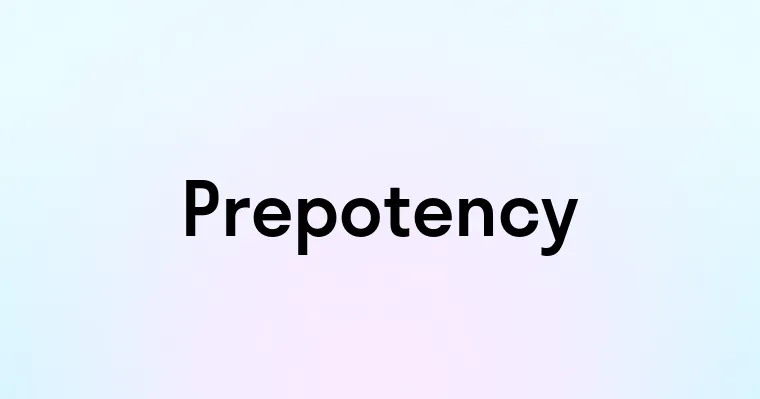 Prepotency — перевод, транскрипция, произношение и примеры