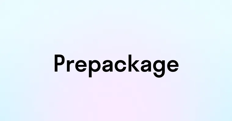 Prepackage — перевод, транскрипция, произношение и примеры