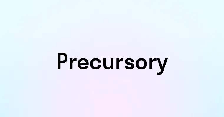 Precursory — перевод, транскрипция, произношение и примеры