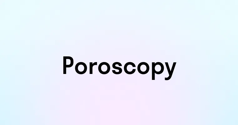 Poroscopy — перевод, транскрипция, произношение и примеры