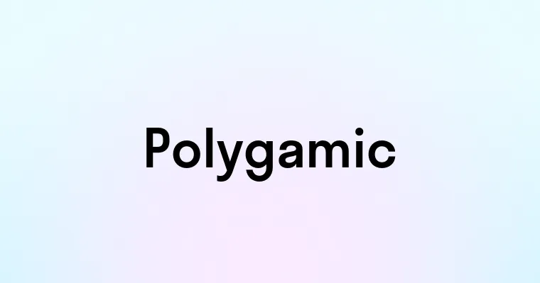 Polygamic — перевод, транскрипция, произношение и примеры