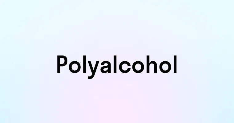 Polyalcohol — перевод, транскрипция, произношение и примеры
