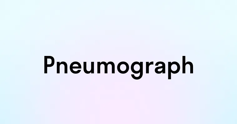 Pneumograph — перевод, транскрипция, произношение и примеры