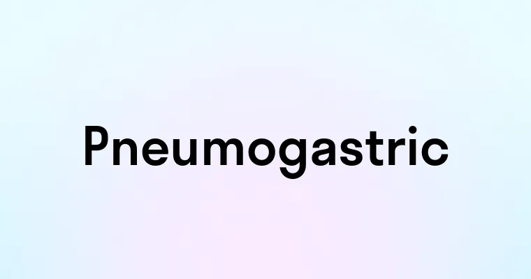 Pneumogastric — перевод, транскрипция, произношение и примеры