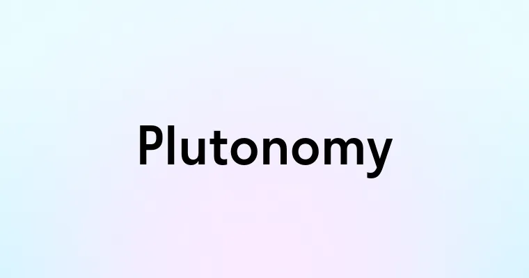 Plutonomy — перевод, транскрипция, произношение и примеры