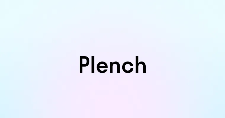 Plench — перевод, транскрипция, произношение и примеры