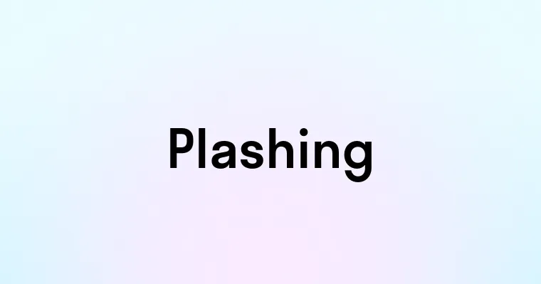 Plashing — перевод, транскрипция, произношение и примеры