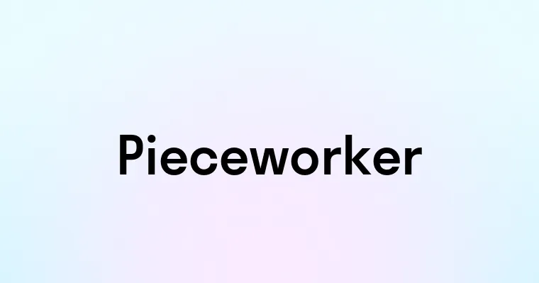 Pieceworker — перевод, транскрипция, произношение и примеры