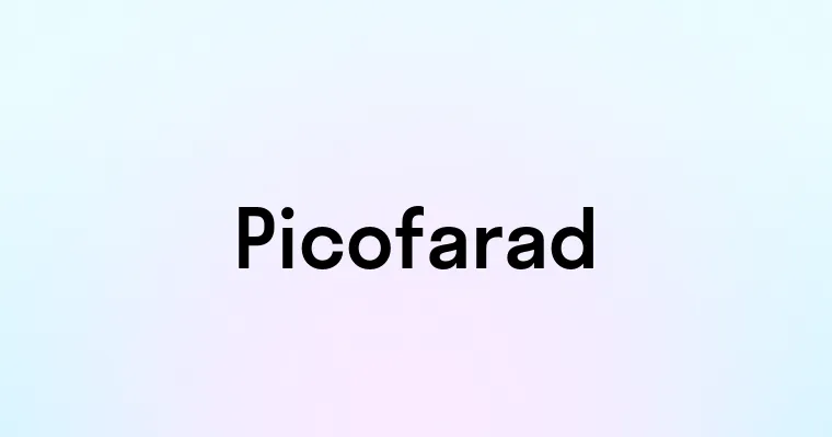 Picofarad — перевод, транскрипция, произношение и примеры