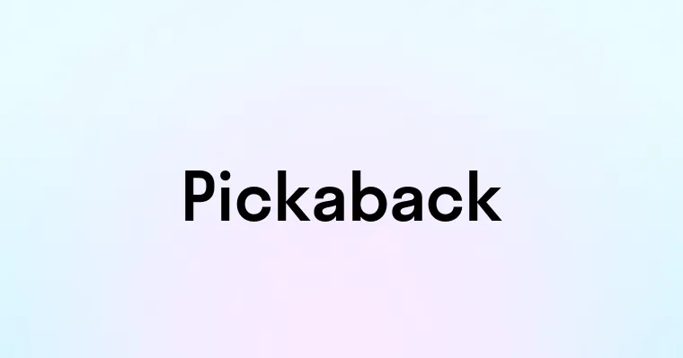 Pickaback — перевод, транскрипция, произношение и примеры