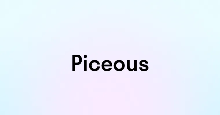 Piceous — перевод, транскрипция, произношение и примеры