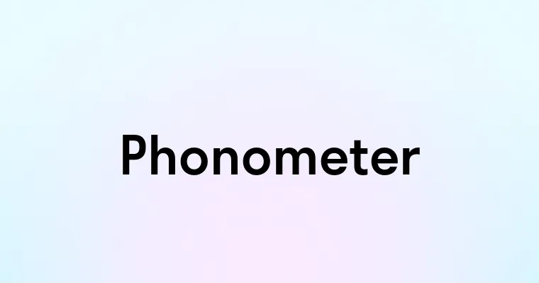 Phonometer — перевод, транскрипция, произношение и примеры
