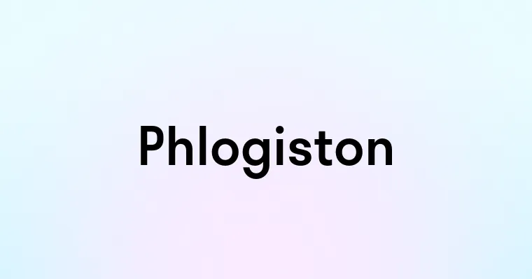 Phlogiston — перевод, транскрипция, произношение и примеры