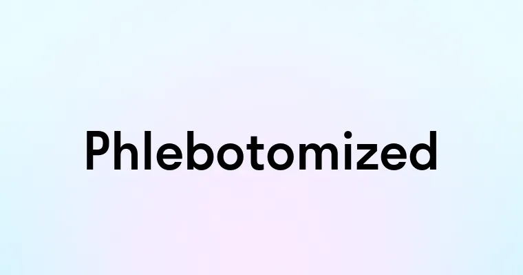 Phlebotomized — перевод, транскрипция, произношение и примеры