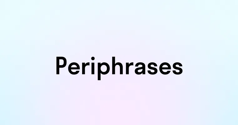 Periphrases — перевод, транскрипция, произношение и примеры