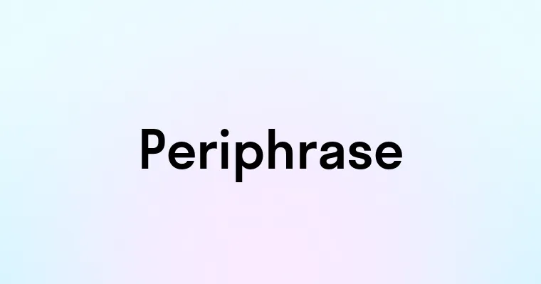 Periphrase — перевод, транскрипция, произношение и примеры