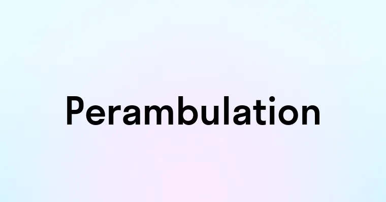 Perambulation — перевод, транскрипция, произношение и примеры