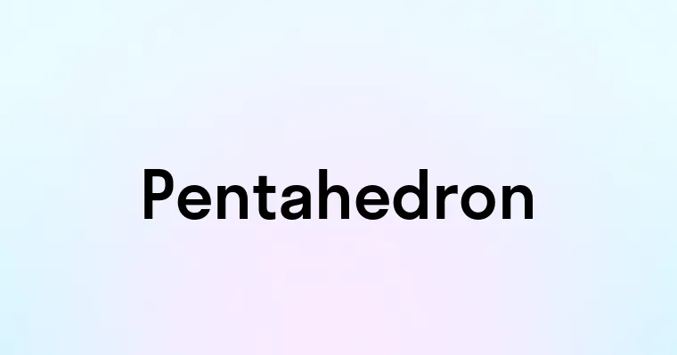 Pentahedron — перевод, транскрипция, произношение и примеры