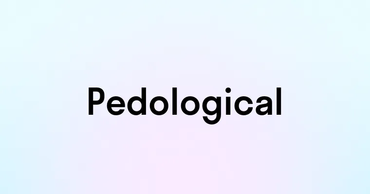 Pedological — перевод, транскрипция, произношение и примеры