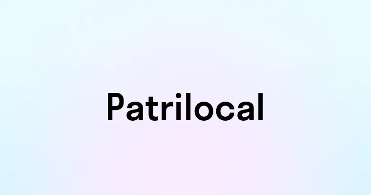 Patrilocal — перевод, транскрипция, произношение и примеры