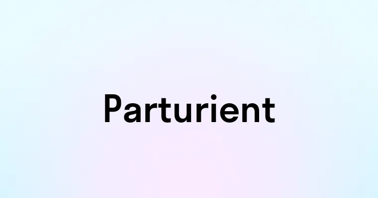 Parturient — перевод, транскрипция, произношение и примеры